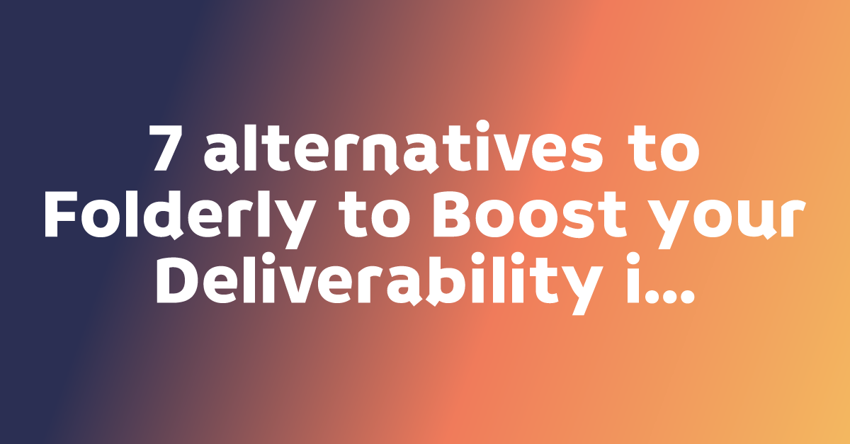 7 alternatives to Folderly to Boost your Deliverability in 2025