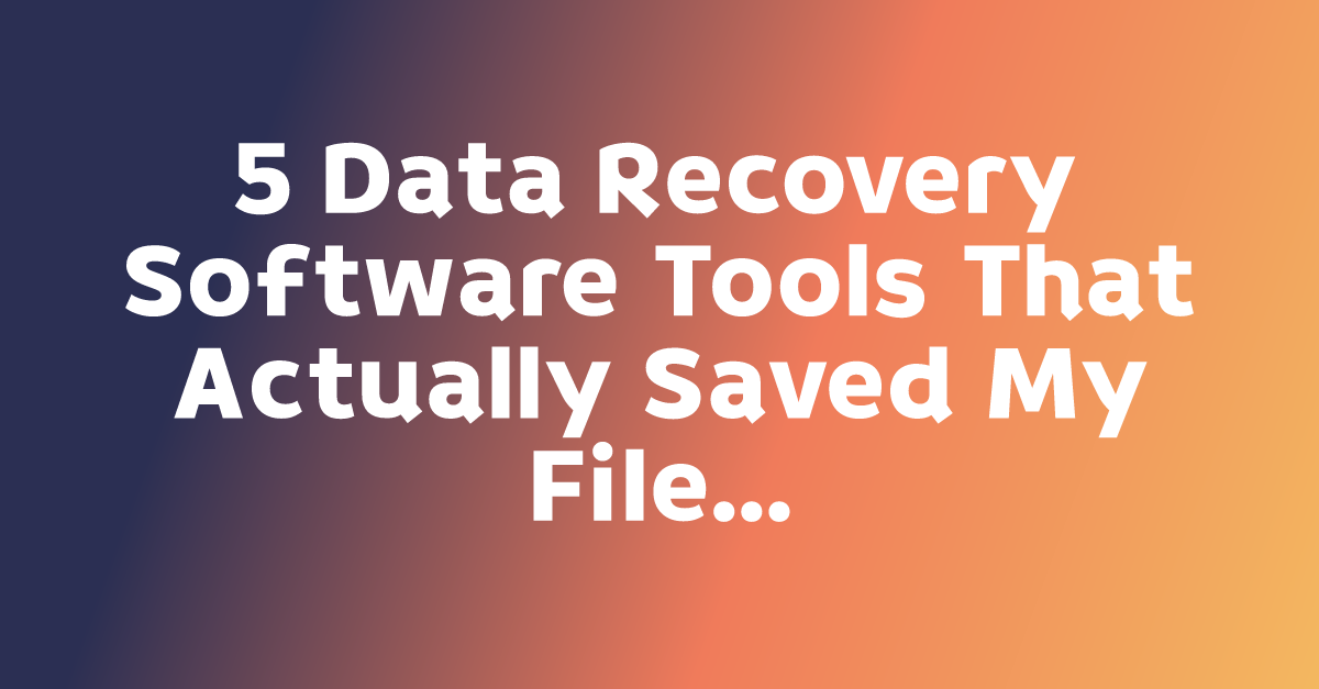 5 Data Recovery Software Tools That Actually Saved My Files (2025 Edition)