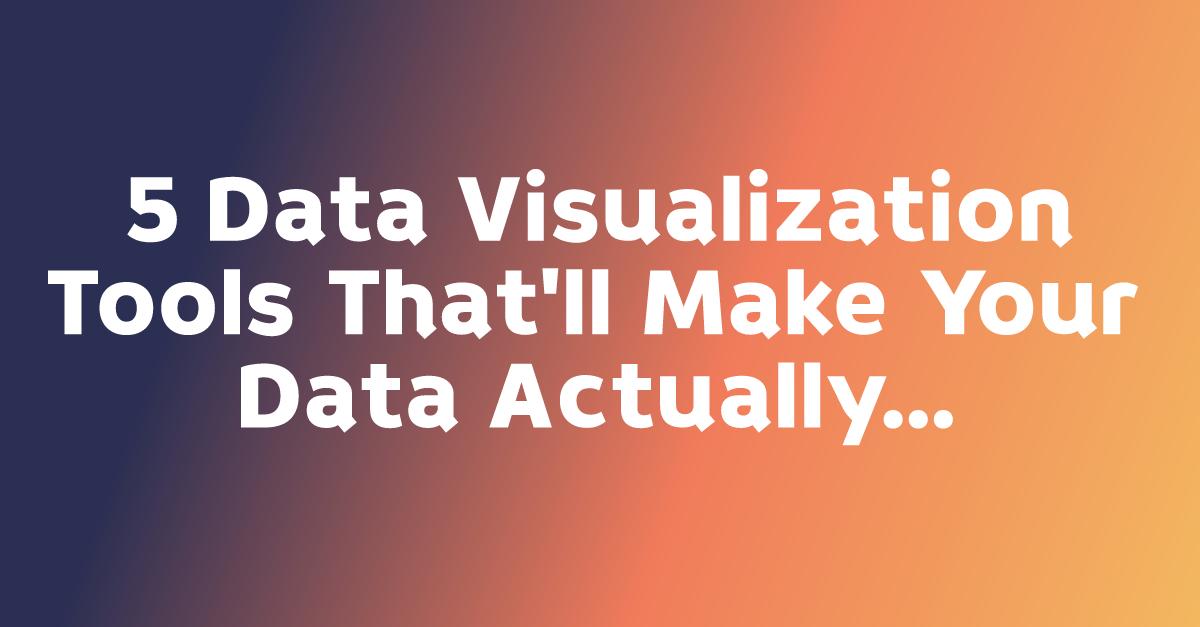 5 Data Visualization Tools That'll Make Your Data Actually Look Good ...