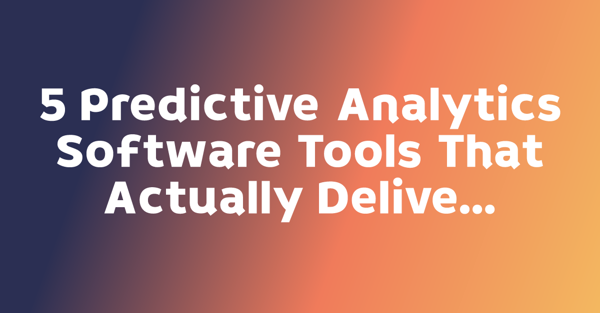5 Predictive Analytics Software Tools That Actually Deliver ROI (No Fluff)