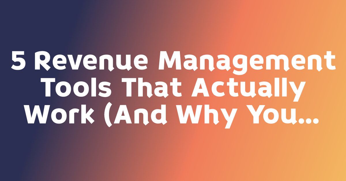 5 Revenue Management Tools That Actually Work (And Why You Need Them ...