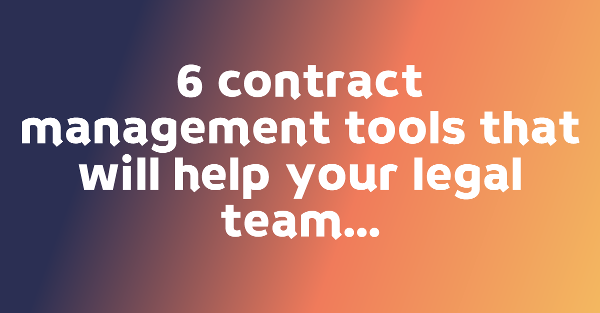 6 contract management tools that will help your legal team keep their ...