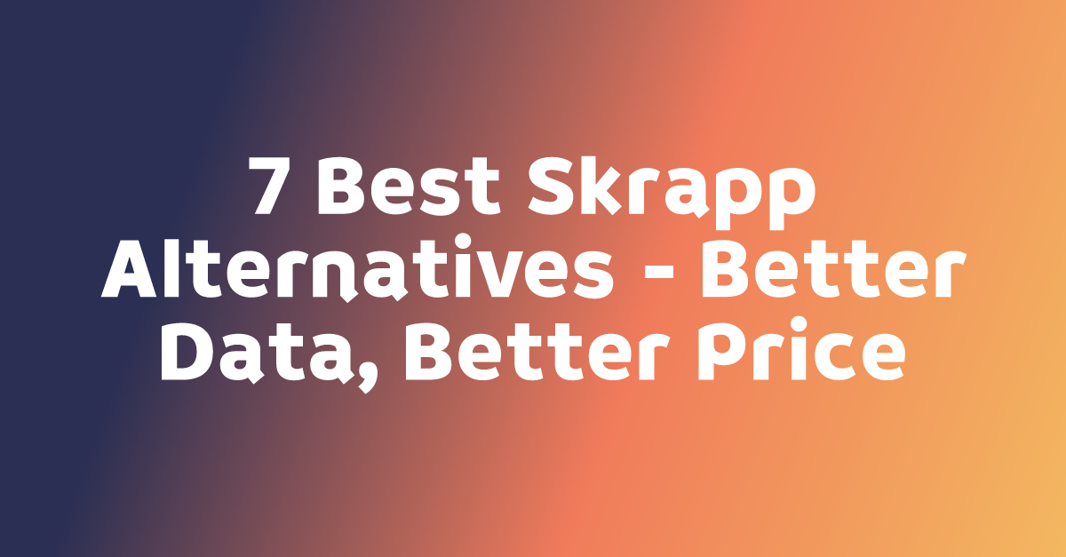 7 Best Skrapp Alternatives - Better Data, Better Price