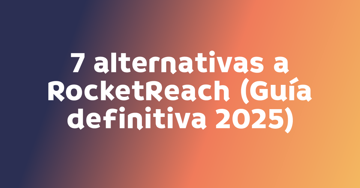 7 alternativas a RocketReach (Guía definitiva 2025)