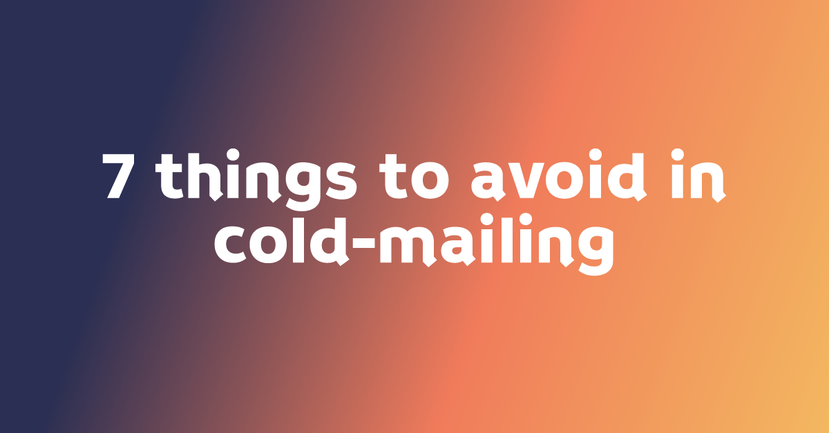 7 things to avoid in cold-mailing
