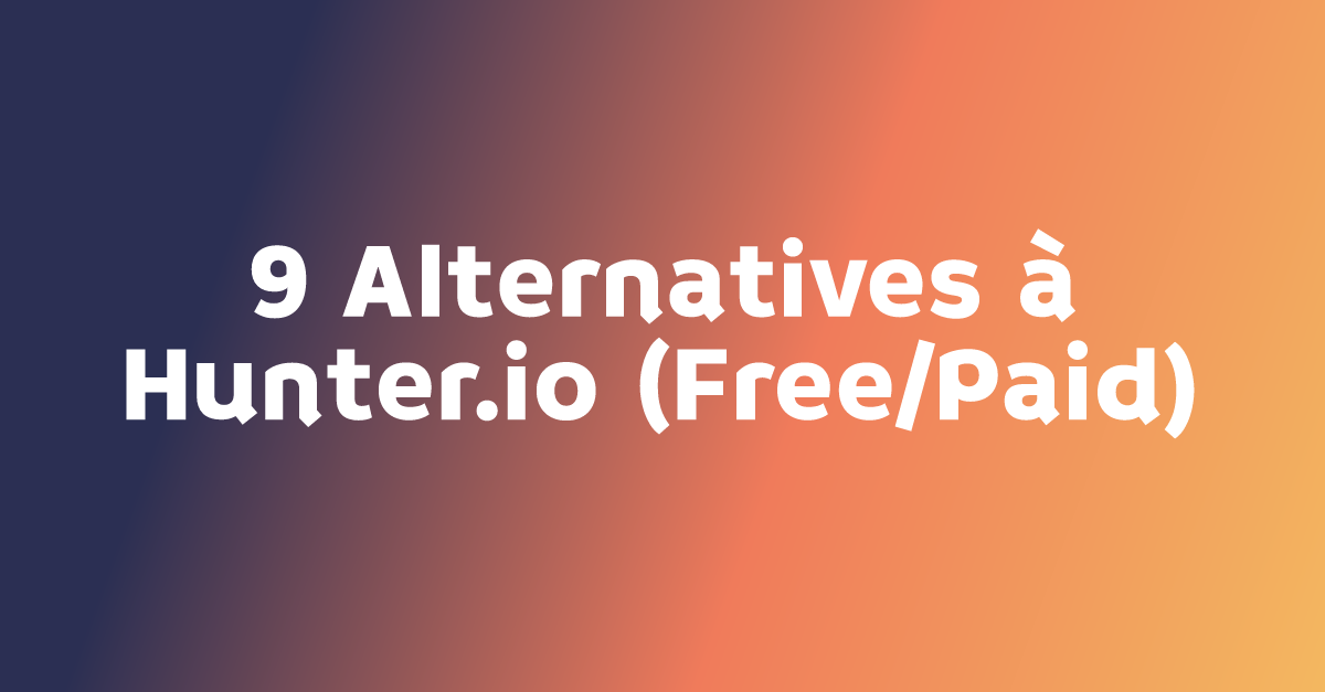 9 Alternatives à Hunter.io (Free/Paid)