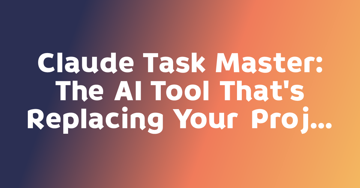 Claude Task Master: The AI Tool That's Replacing Your Project Manager
