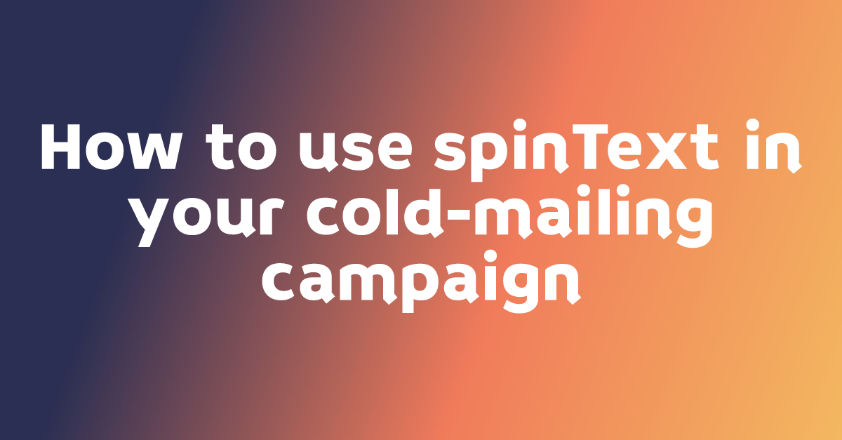 How to use spinText in your cold-mailing campaign