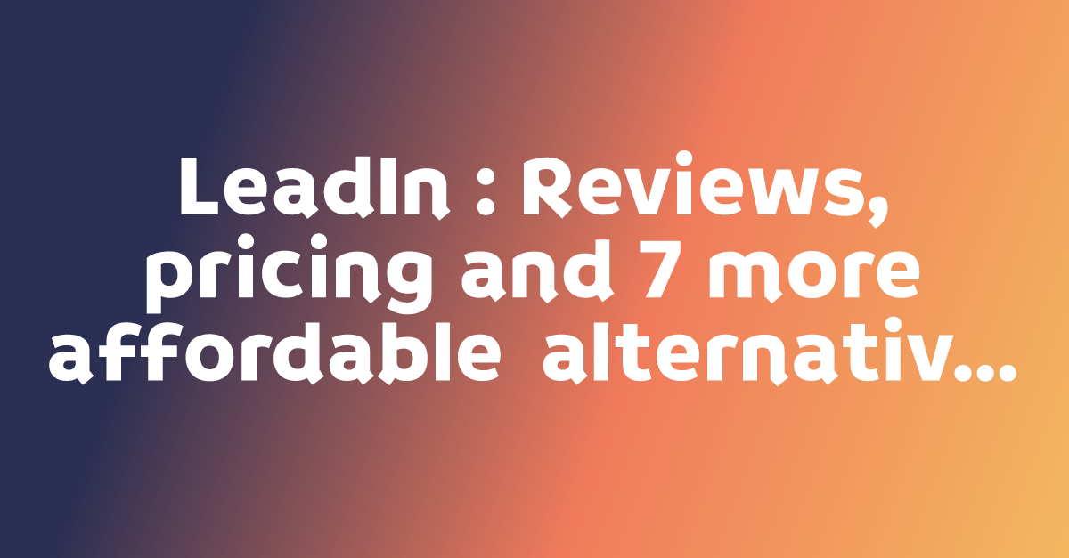 LeadIn : Reviews, pricing and 7 more affordable alternatives