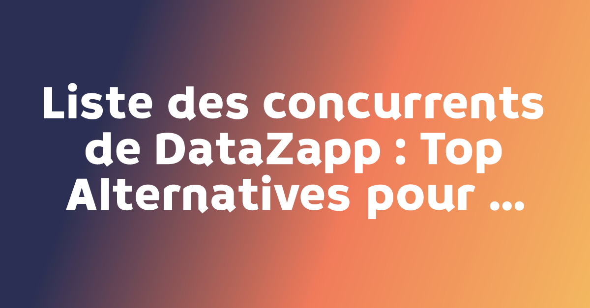 Liste des concurrents de DataZapp : Top Alternatives pour B2B Data and Outreach