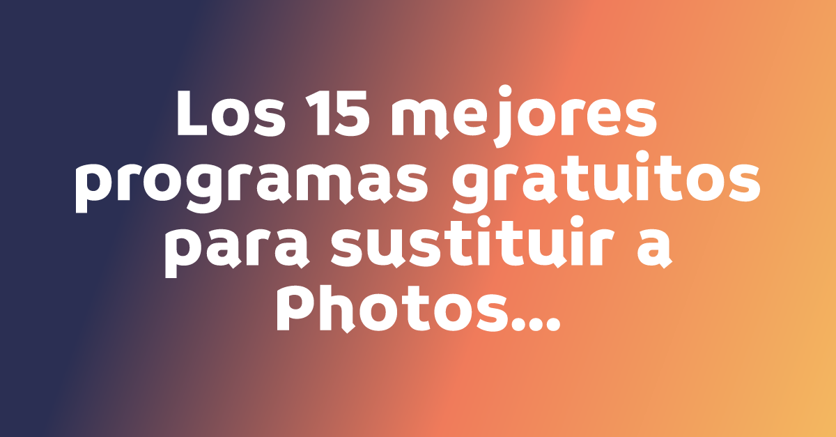 Los 15 mejores programas gratuitos para sustituir a Photoshop