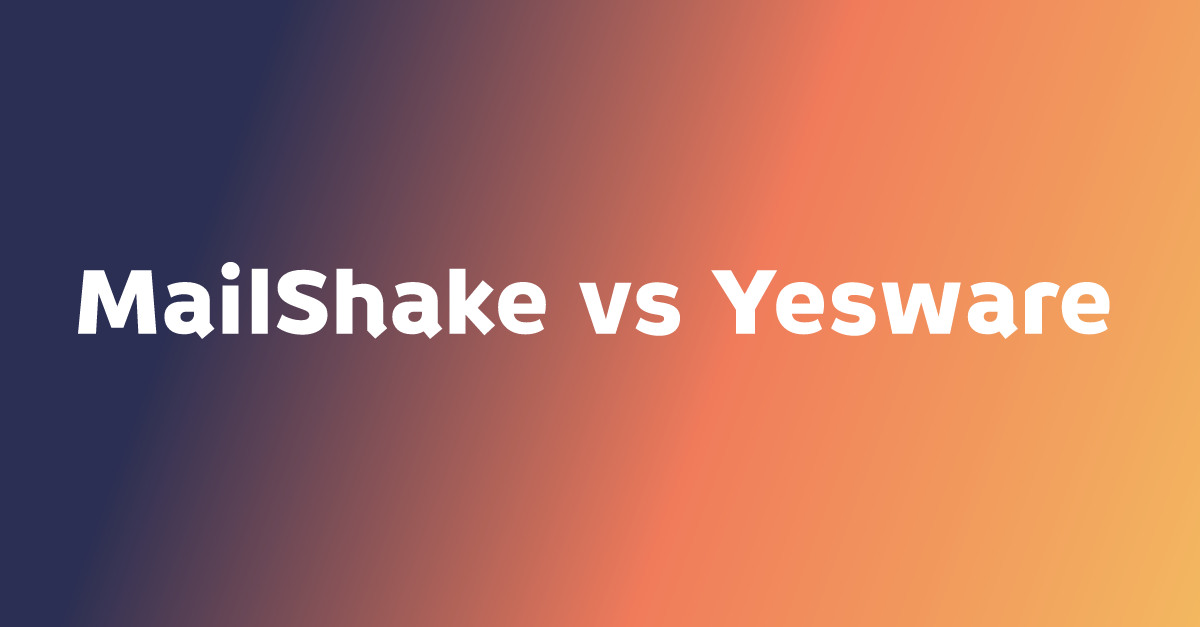MailShake VS Yesware - Comparing cold-mailing software for 2025