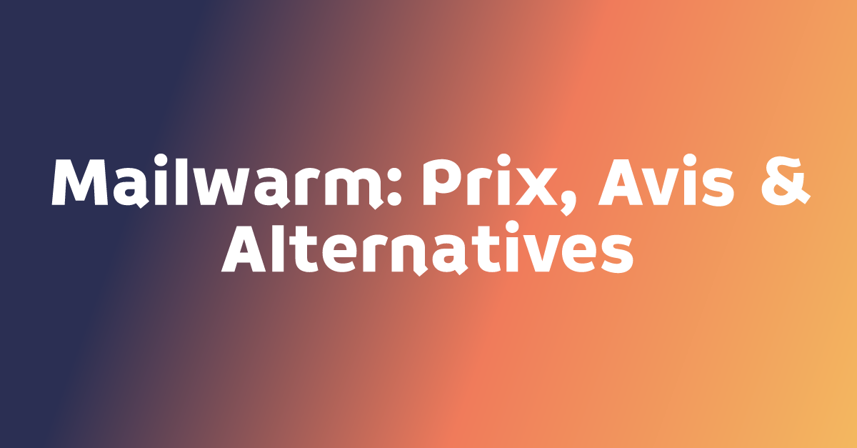 Mailwarm: Prix, Avis & Alternatives