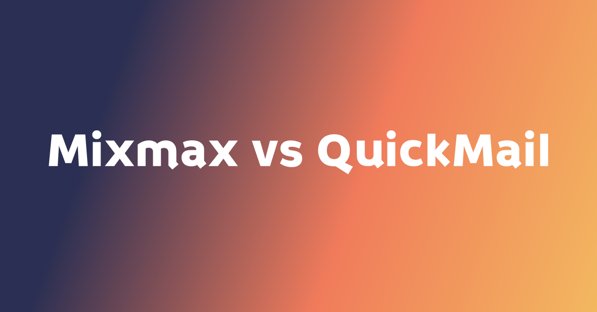 Mixmax VS QuickMail - Comparing cold-mailing software for 2025