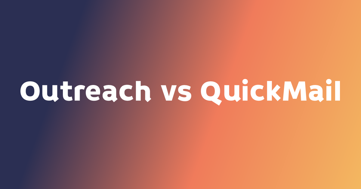 Outreach VS QuickMail - Comparing cold-mailing software for 2025