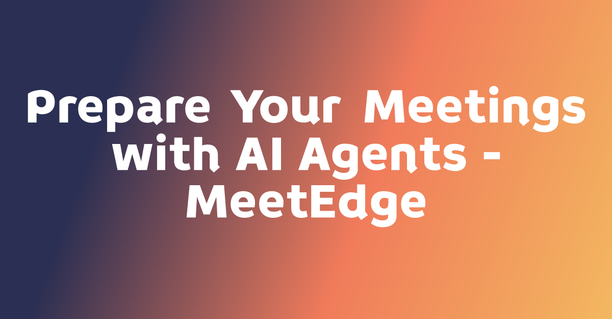 Prepare Your Meetings with AI Agents - MeetEdge