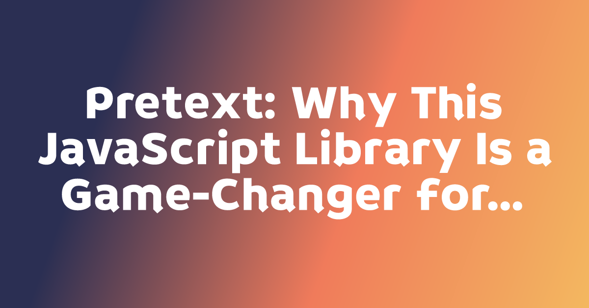 Pretext: Why This JavaScript Library Is a Game-Changer for Multilingual ...