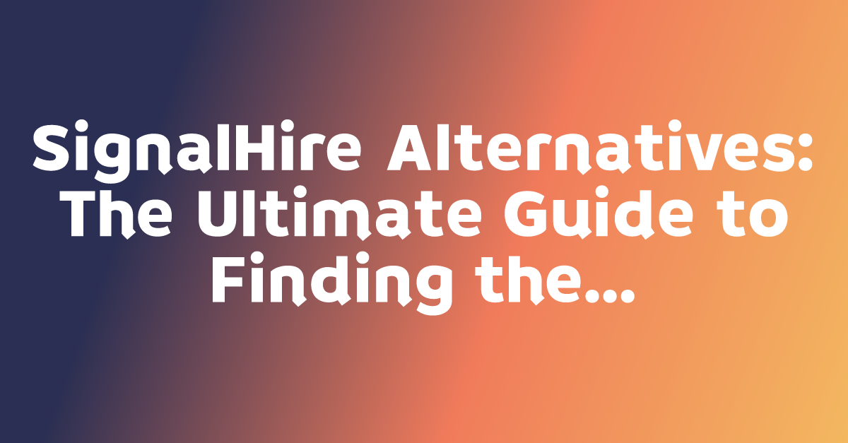 SignalHire Alternatives: The Ultimate Guide to Finding the Best B2B ...