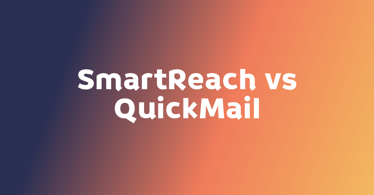 SmartReach VS QuickMail - Comparing cold-mailing software for 2025