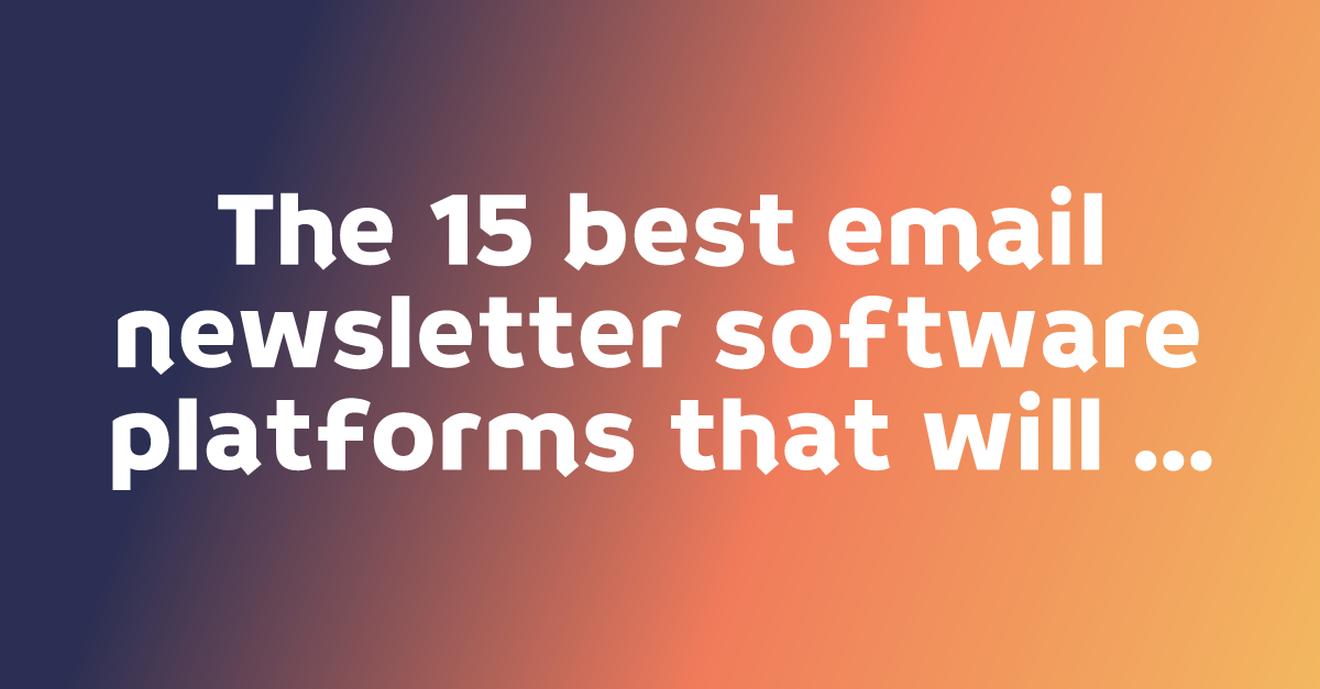 The 15 best email newsletter software platforms that will skyrocket ...