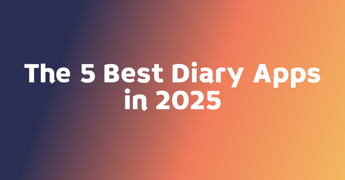 The 5 Best Diary Apps in 2025