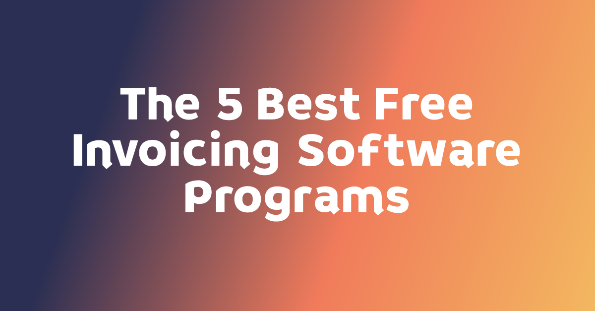 The 5 Best Free Invoicing Software Programs