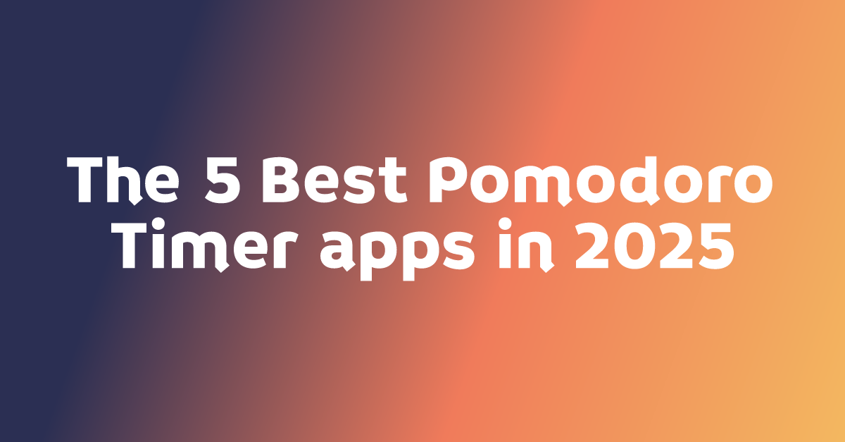 The 5 Best Pomodoro Timer apps in 2025