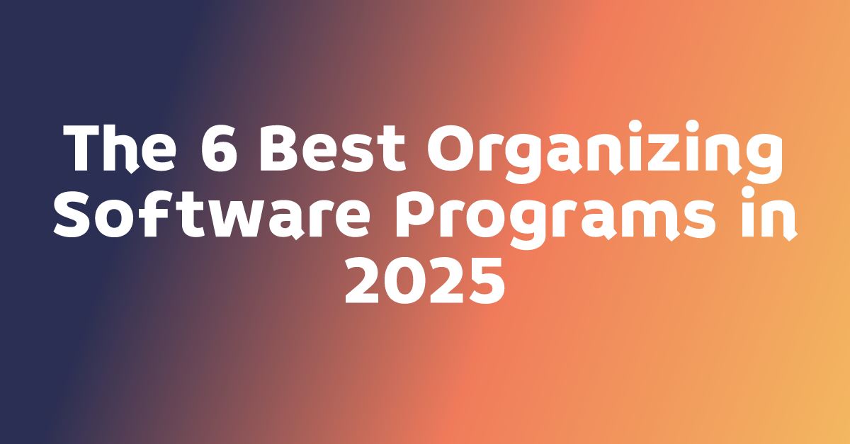 The 6 Best Organizing Software Programs in 2025