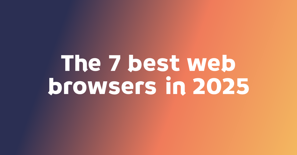 The 7 best web browsers in 2025