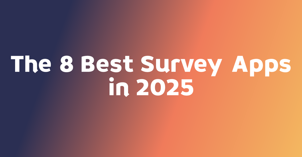 The 8 Best Survey Apps in 2025