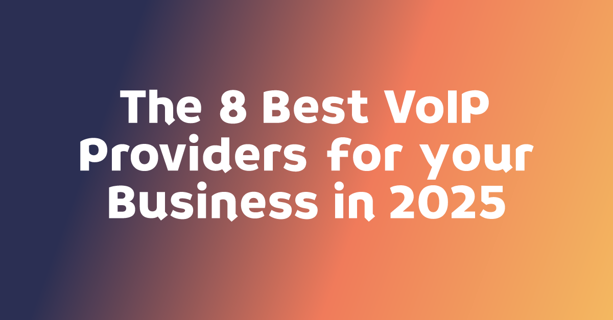 The 8 Best VoIP Providers for your Business in 2025