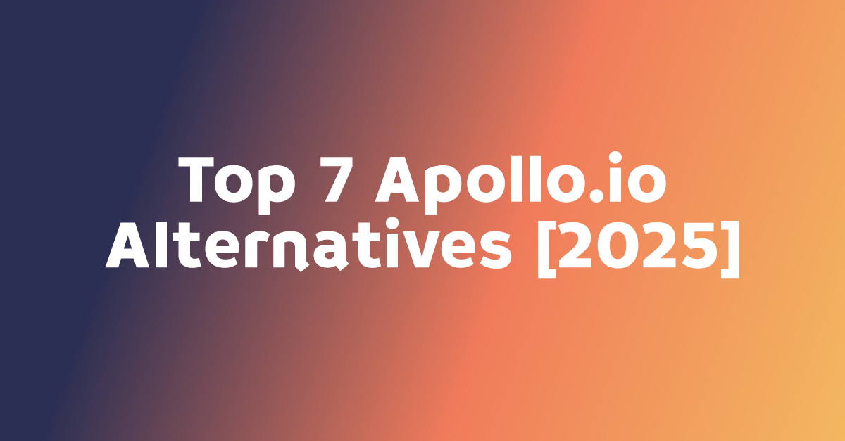 Top 7 Apollo.io Alternatives [2025]