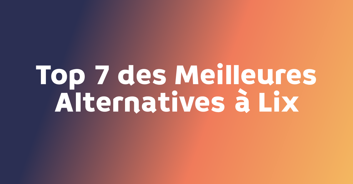 Top 7 des Meilleures Alternatives à Lix