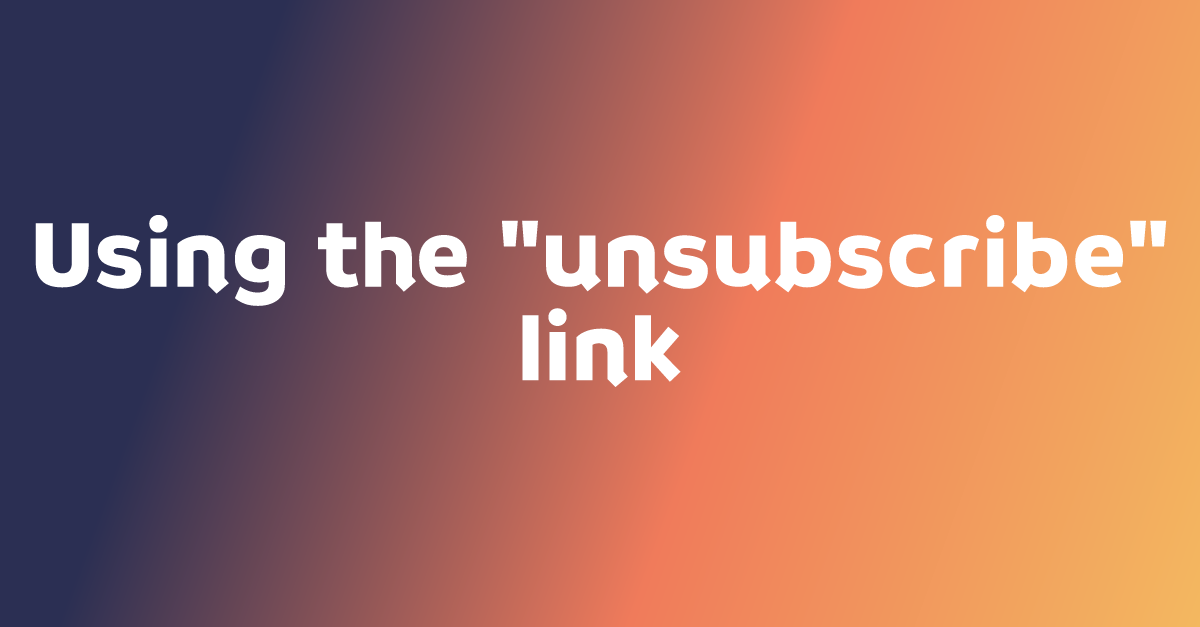 Using the "unsubscribe" link