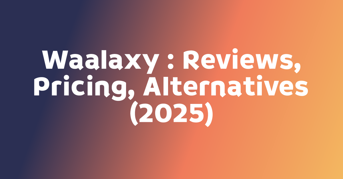 Waalaxy : Reviews, Pricing, Alternatives (2025)