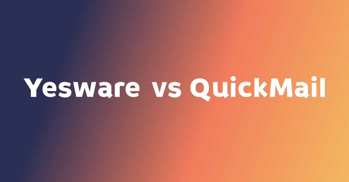 Yesware VS QuickMail - Comparing cold-mailing software for 2025